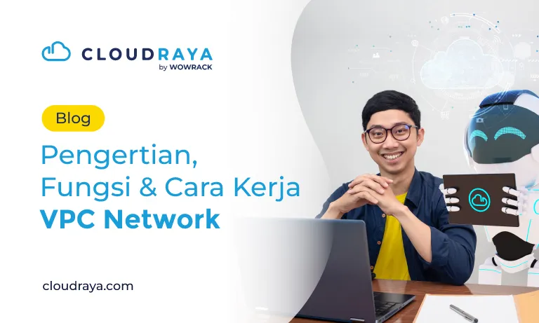 Pengertian, Fungsi & Cara Kerja VPC Network | CloudRaya's Blog